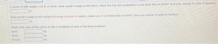 Solved A carton of milk welghs 2.00 b on Earth. What would | Chegg.com
