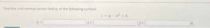 Solved Find the unit normal vector field n of the following | Chegg.com