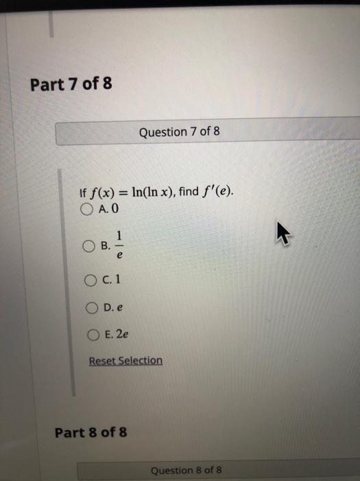 Solved If f(x)=ln(lnx), find f′(e) A. 0 B. e1 C. 1 D.e E. 2e | Chegg.com