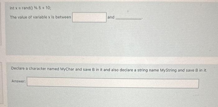 Solved int x=rand()%5+10 The value of variable x is between | Chegg.com