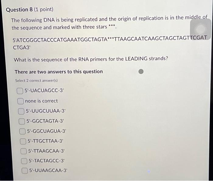 Solved Question 8 (1 point) The following DNA is being | Chegg.com