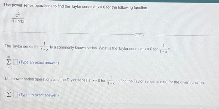 Solved Use power series operations to find the Taylor series | Chegg.com