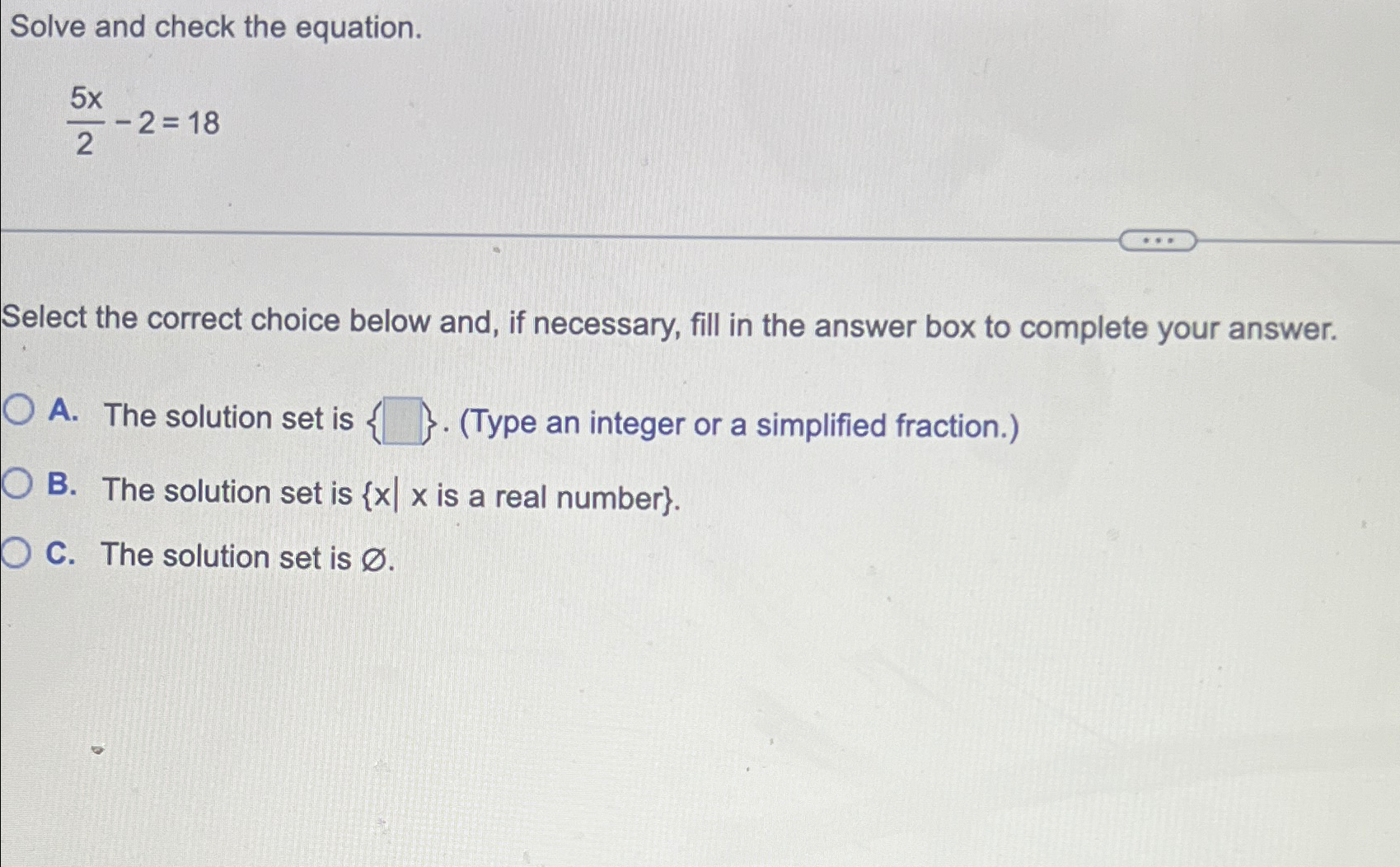 Solved Solve and check the equation.5x2-2=18Select the | Chegg.com