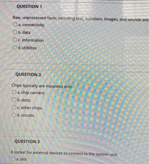 Solved QUESTION 1 Raw, unprocessed facts, including text, | Chegg.com