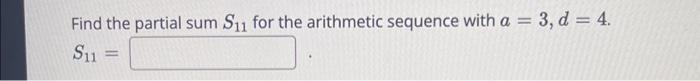 Solved Find the partial sum S11 for the arithmetic sequence | Chegg.com