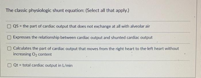 Solved The classic physiologic shunt equation: (Select all | Chegg.com