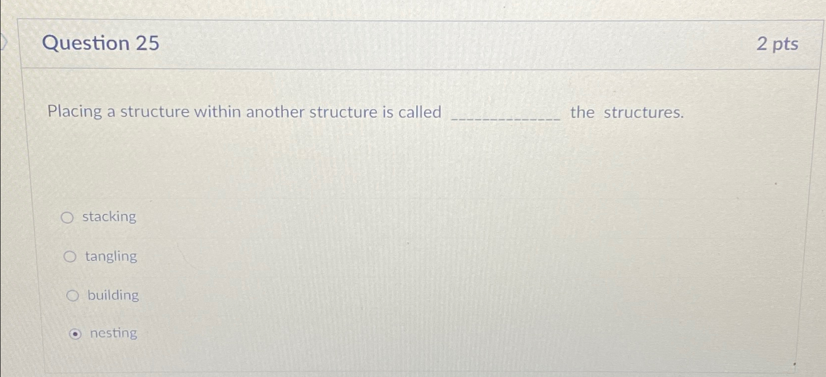 Solved Question 252 ﻿ptsPlacing a structure within another | Chegg.com