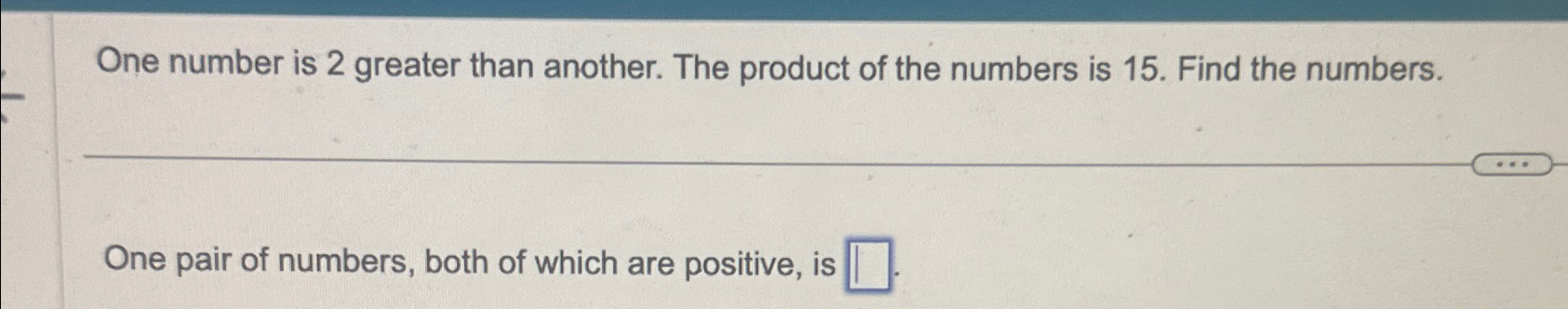 Solved One number is 2 ﻿greater than another. The product of | Chegg.com