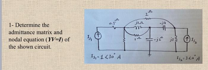 Solved 1- Determine the admittance matrix and nodal equation | Chegg.com