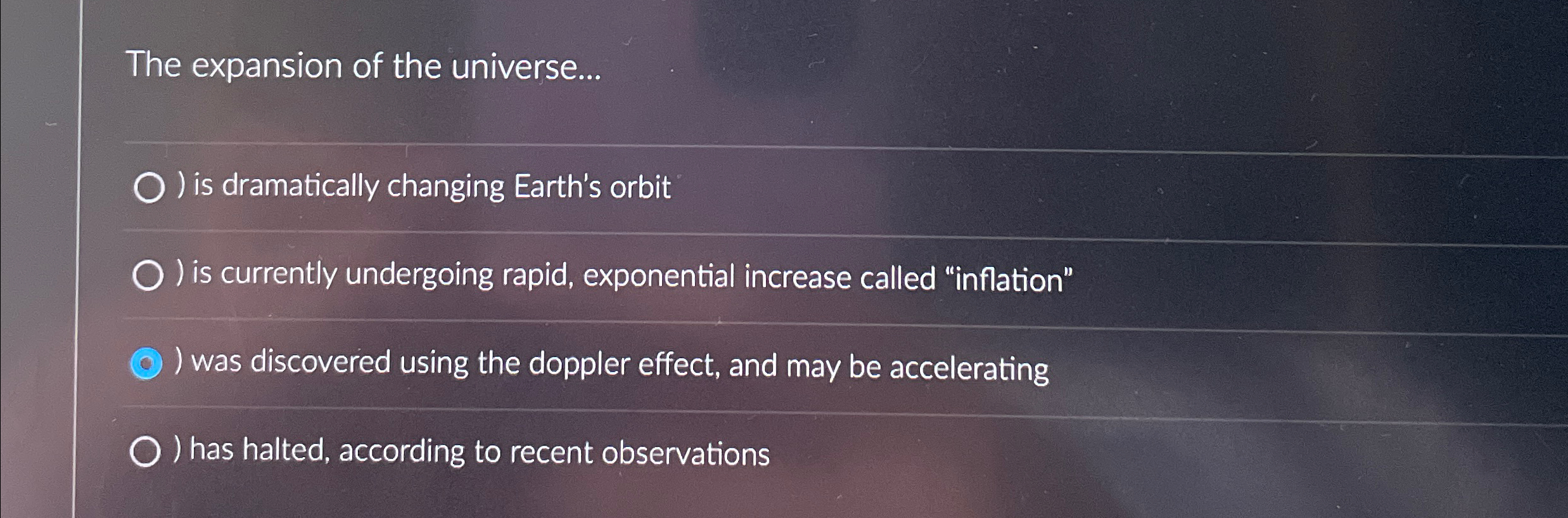 Solved The expansion of the universe...is dramatically | Chegg.com