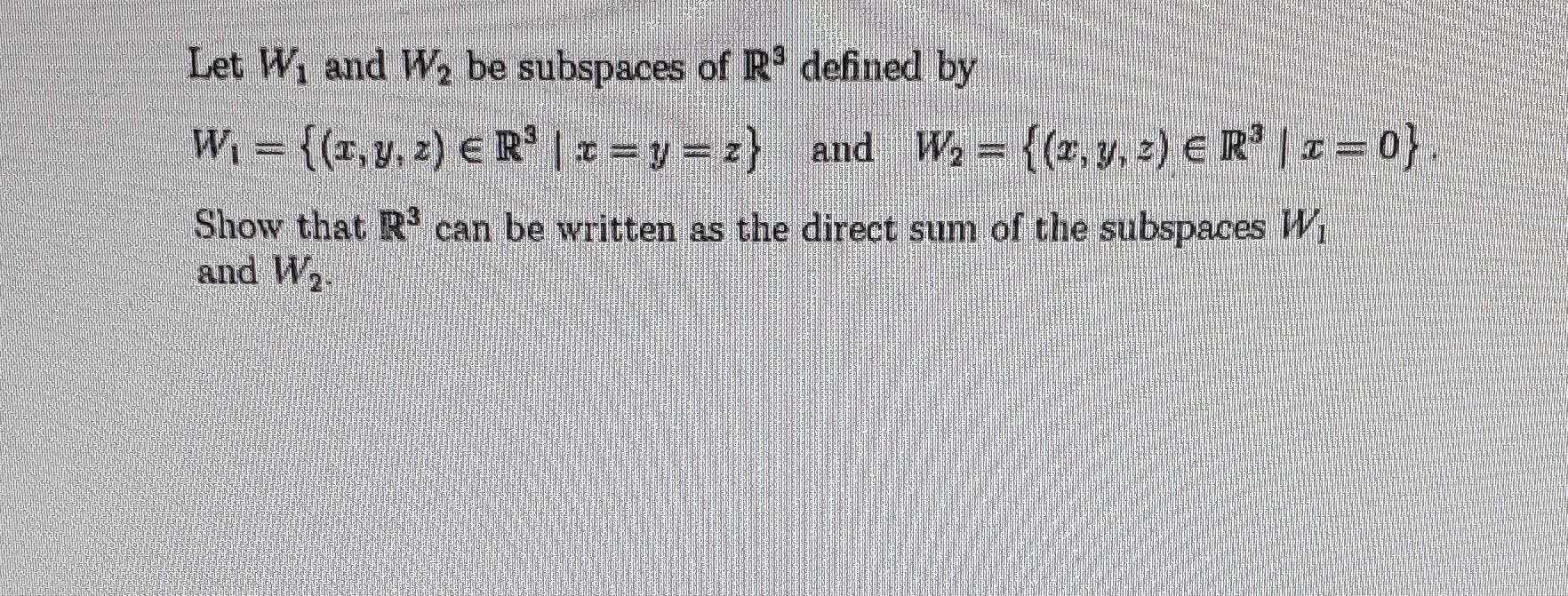 Solved Let W1 And W2 Be Subspaces Of R3 Defined By
