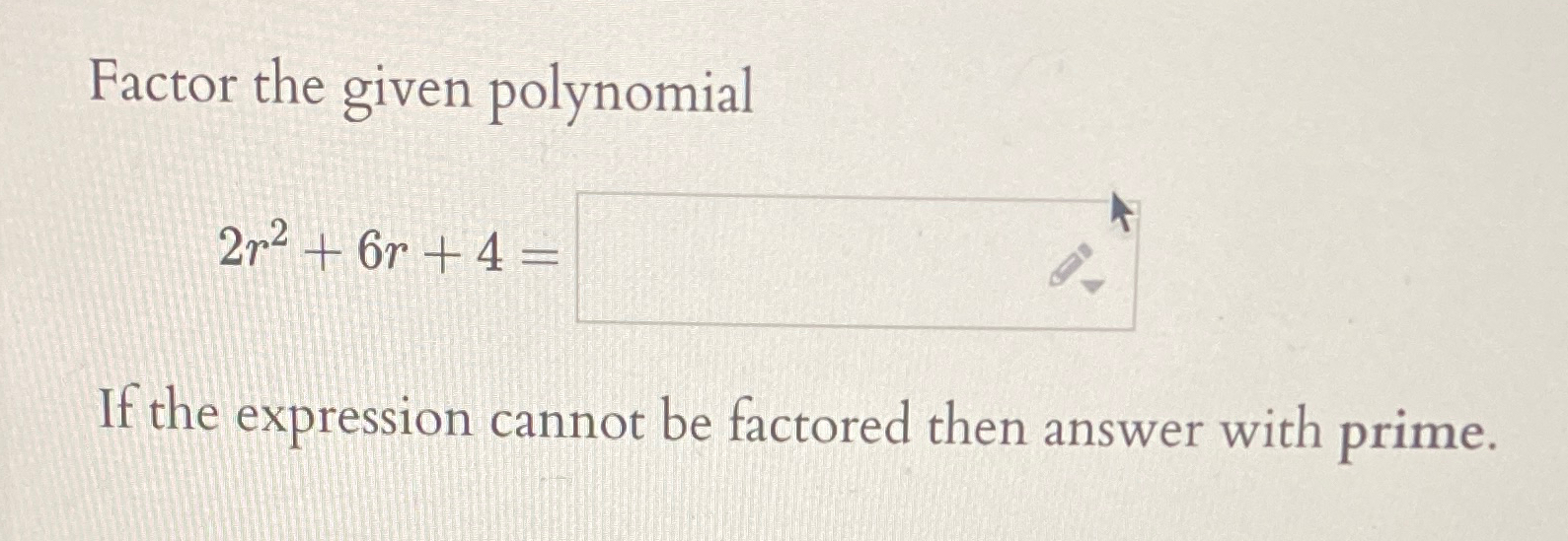 Solved Factor the given polynomial2r2+6r+4=If the expression | Chegg.com