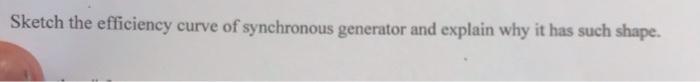 Solved Sketch the efficiency curve of synchronous generator | Chegg.com