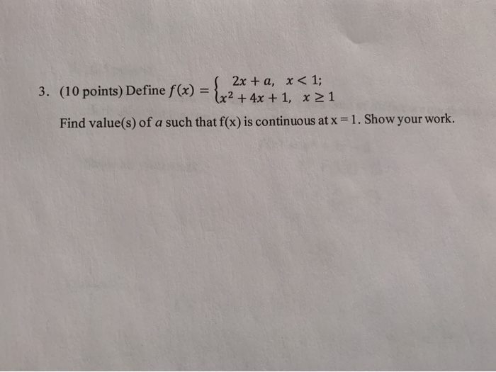 Solved 3. (10 points) Define f(x) = {x?? 2x + a, x Solved 3. (10 points) Define f(x) = {x?? 2x + a, x