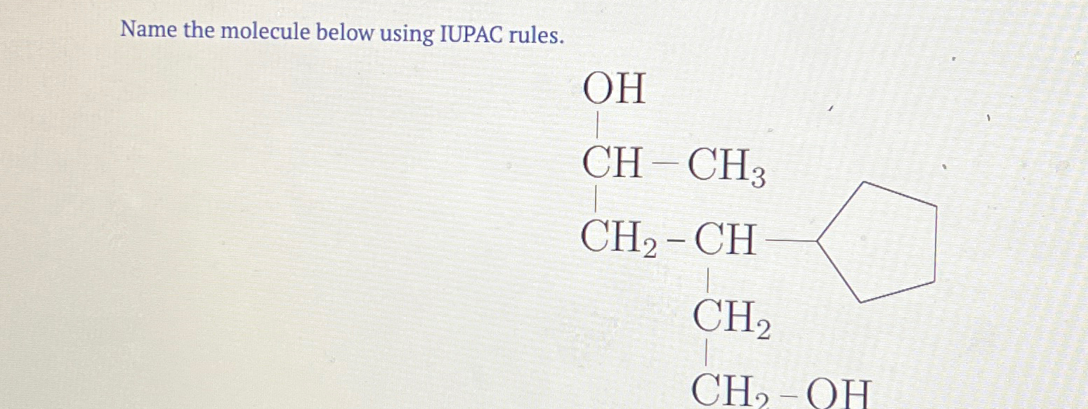Solved Name the molecule below using IUPAC rules. | Chegg.com
