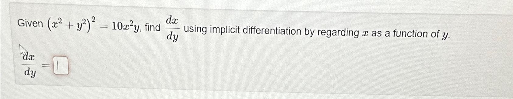 Solved Given (x2+y2)2=10x2y, ﻿find dxdy ﻿using implicit | Chegg.com