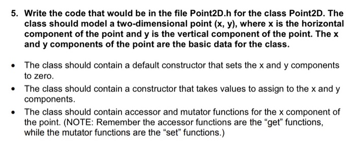 Solved 5. Write the code that would be in the file Point2D.h | Chegg.com
