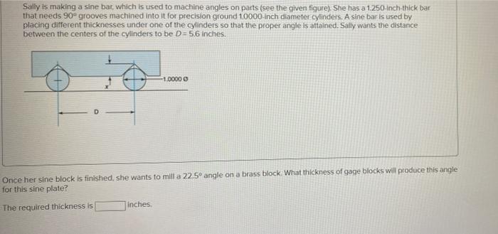 Solved Sally is making a sine bar, which is used to machine | Chegg.com