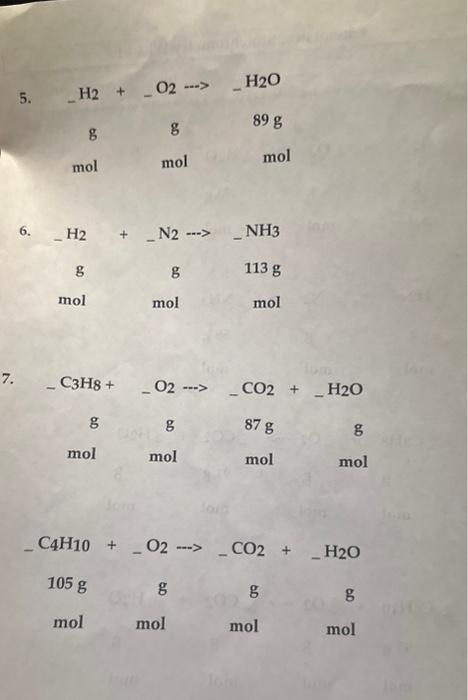 Solved 5. H2+O2g mol…g molH2O89 g mol 6. H2+−N2⋯−NH3 g g | Chegg.com