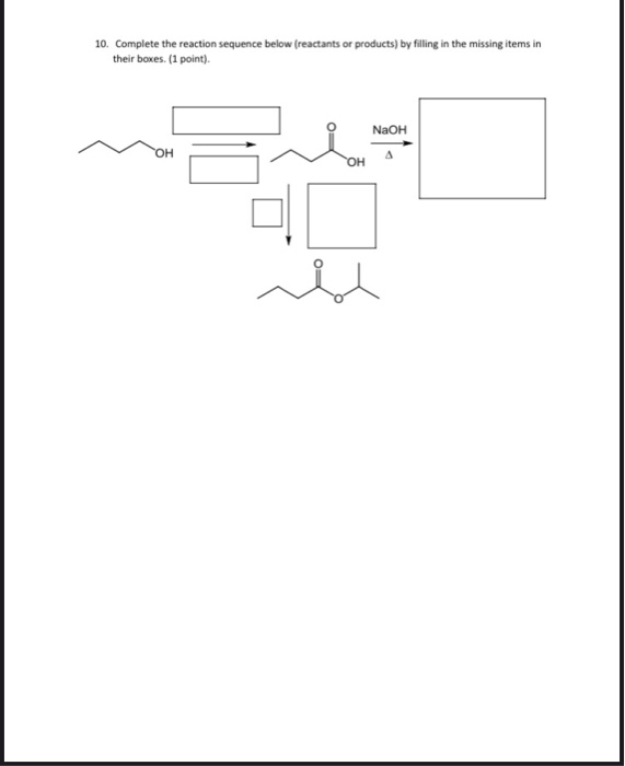 Solved 10. Complete the reaction sequence below (reactants | Chegg.com