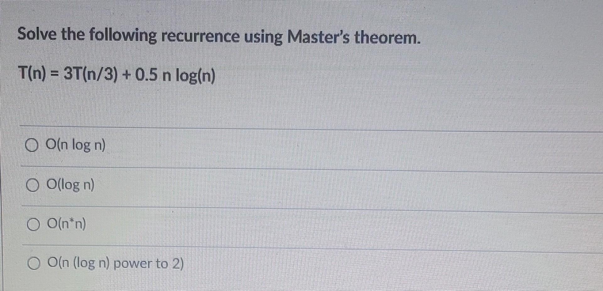 Solved Solve the following recurrence using Master's | Chegg.com