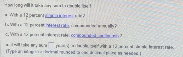Solved How long will it take any sum to double itself a. | Chegg.com