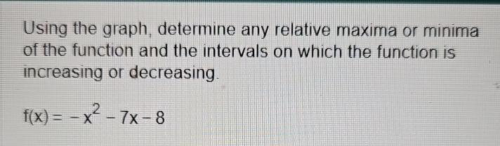 Solved Using the graph, determine any relative maxima or | Chegg.com