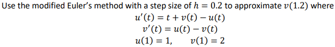 Solved Use the modified Euler's method with a step size of | Chegg.com