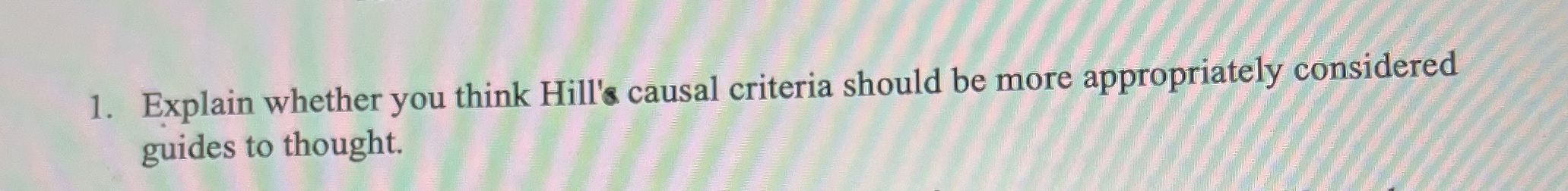 Solved Explain whether you think Hill's causal criteria | Chegg.com