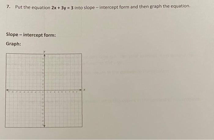 Solved 7. Put the equation 2x + 3y = 3 into slope - | Chegg.com
