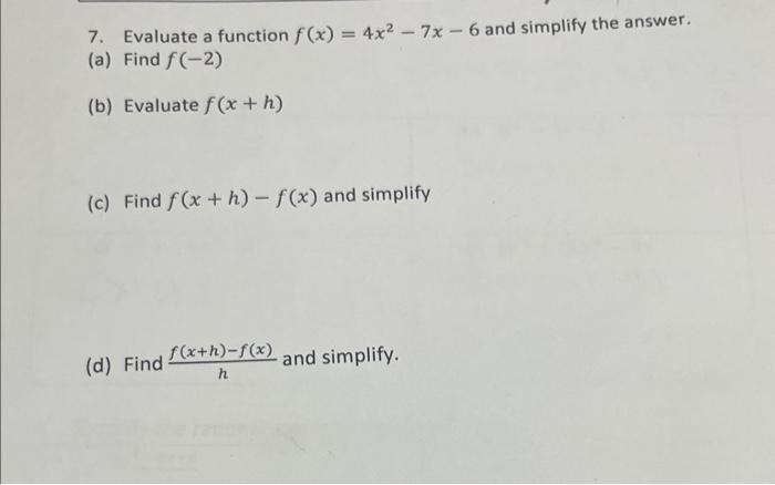 Solved 7. Evaluate a function f(x)=4x2−7x−6 and simplify the | Chegg.com