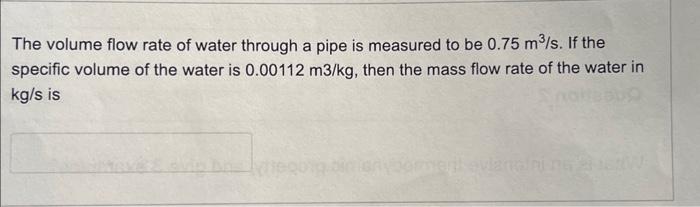 Solved The volume flow rate of water through a pipe is | Chegg.com