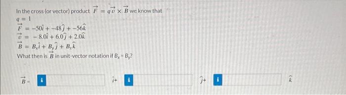 Solved In the cross (or vector) product F=qv×B we know that | Chegg.com