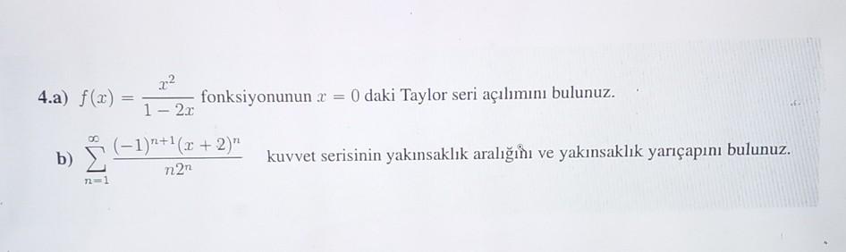 Solved 4.a) f(x)=1−2xx2 fonksiyonunun x=0 daki Taylor seri | Chegg.com
