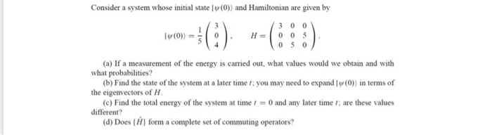 Solved Consider a system whose initial state | (0)) and | Chegg.com