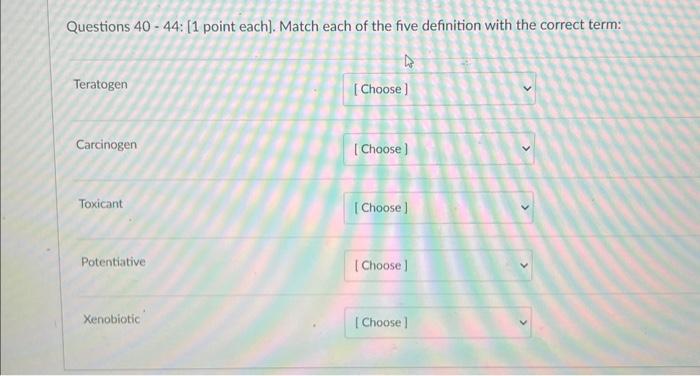 Solved Questions 40−44: [ 1 point each]. Match each of the | Chegg.com