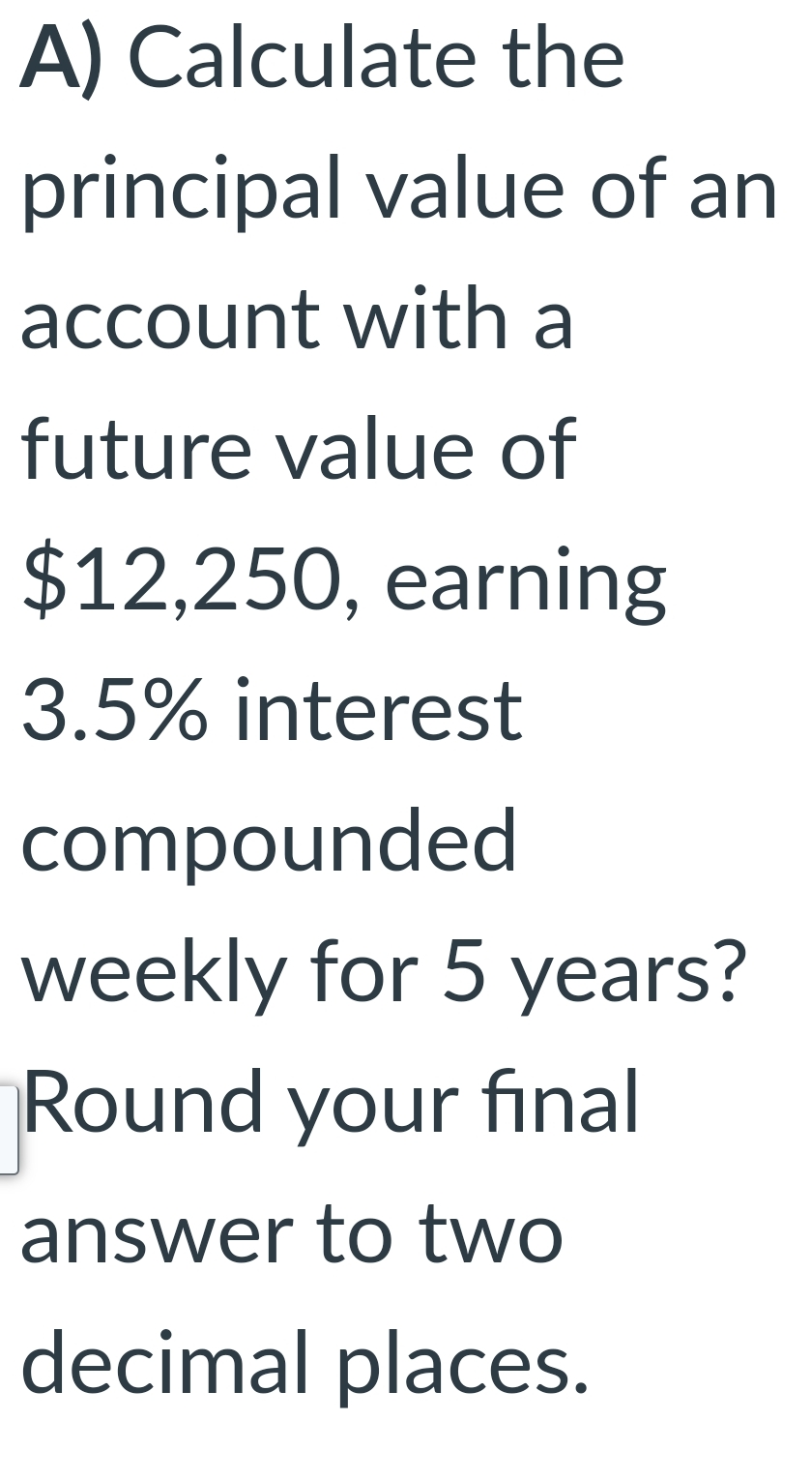 Solved A) ﻿Calculate the principal value of an account with | Chegg.com