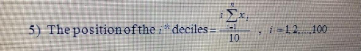 Solved 5) The position of the i deciles - - 10 i =12...100 | Chegg.com