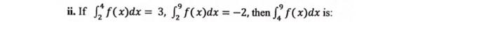 Solved ii. If ∫24f(x)dx=3,∫29f(x)dx=−2, then ∫49f(x)dx is: | Chegg.com