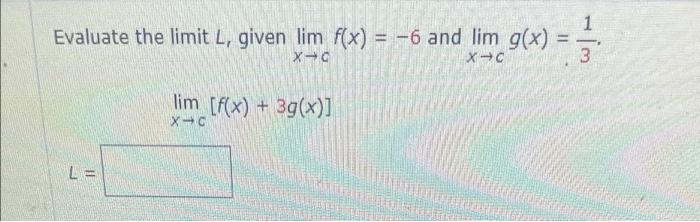 Solved Evaluate the limit L, given lim f(x) = -6 and lim | Chegg.com