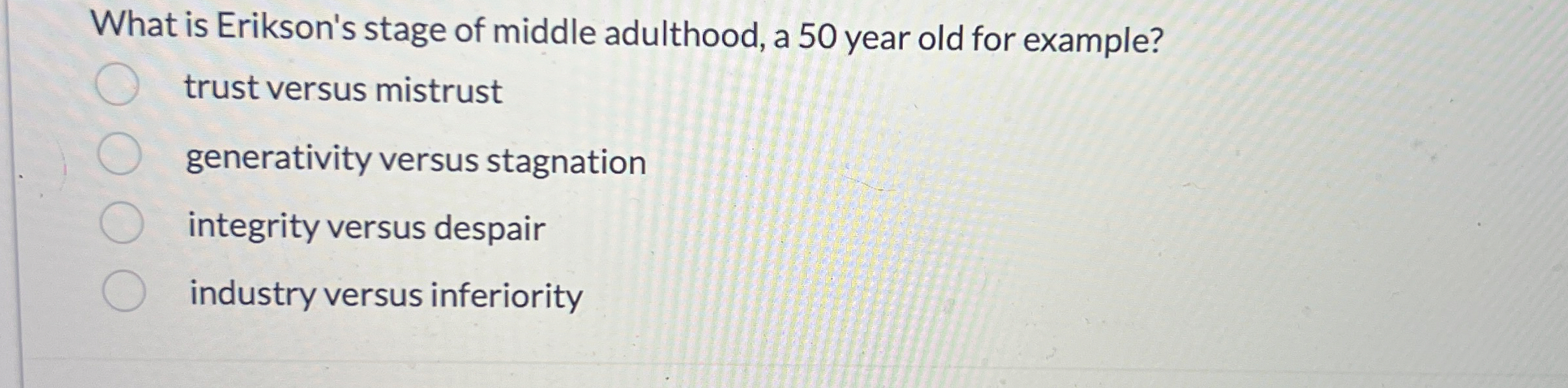 Solved What is Erikson's stage of middle adulthood, a 50 | Chegg.com