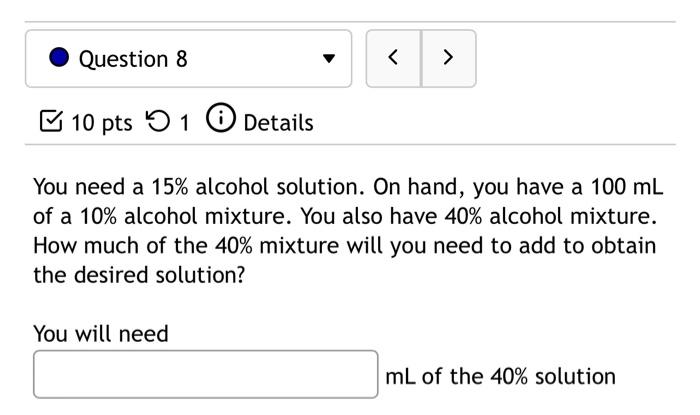 Solved You need a 15\% alcohol solution. On hand, you have a | Chegg.com