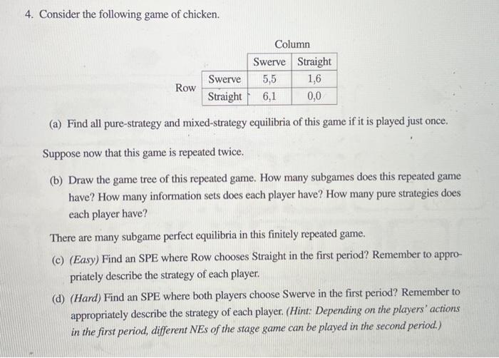 Solved 4. Consider the following game of chicken. (a) Find | Chegg.com