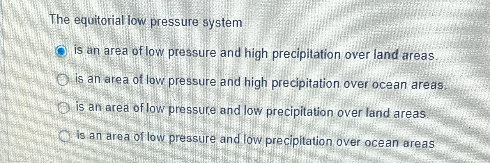 Solved The equitorial low pressure systemis an area of low | Chegg.com