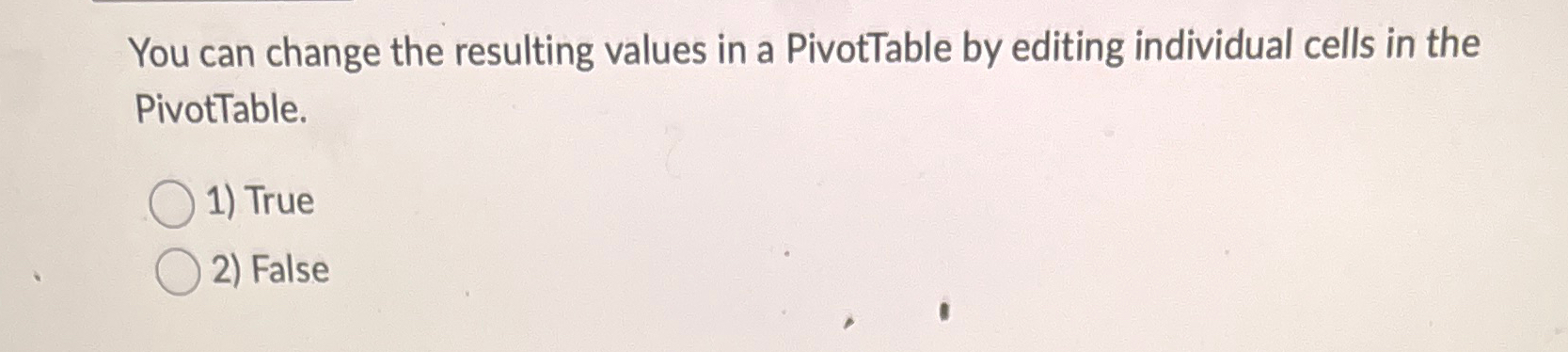 Solved You can change the resulting values in a PivotTable | Chegg.com