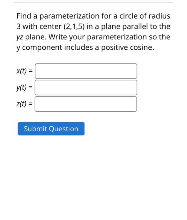 Solved Find a parameterization for a circle of radius 3 with | Chegg.com