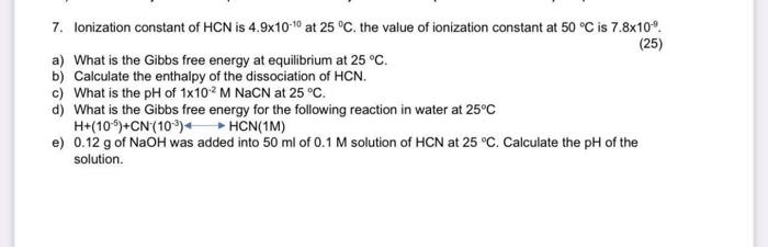Solved 7. Ionization constant of HCN is 4.9x10-10 at 25°C. | Chegg.com