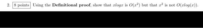 Solved 2 . Using the Definitional proof, show that xlogx is | Chegg.com