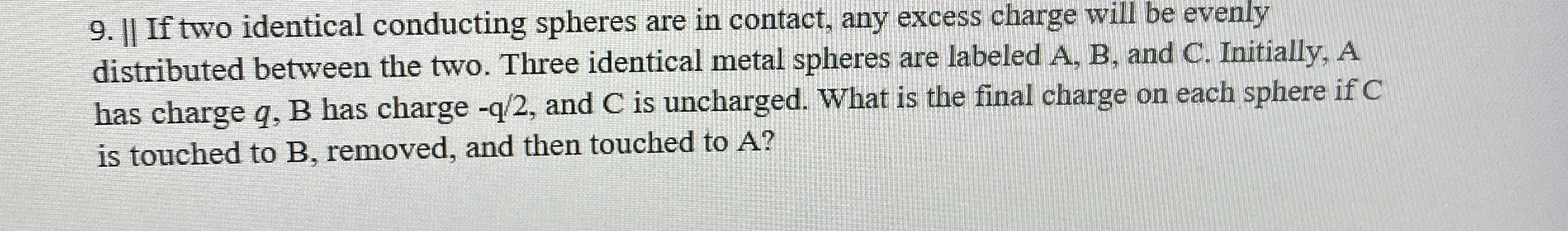Solved | ﻿If two identical conducting spheres are in | Chegg.com