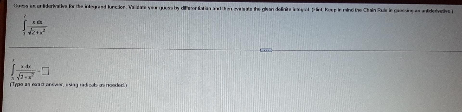 Solved Guess an antiderivative for the integrand function. | Chegg.com